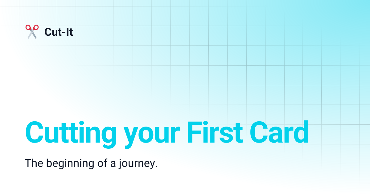 Cutting your First Card | Cut-It