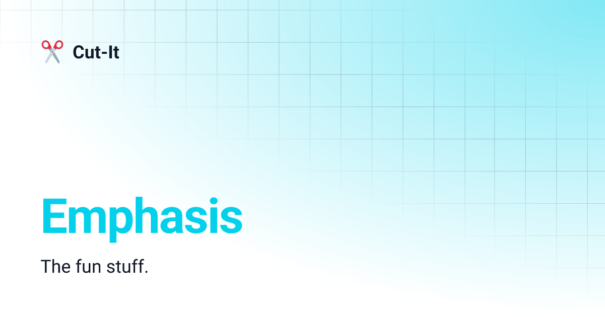 Emphasis | Cut-It
